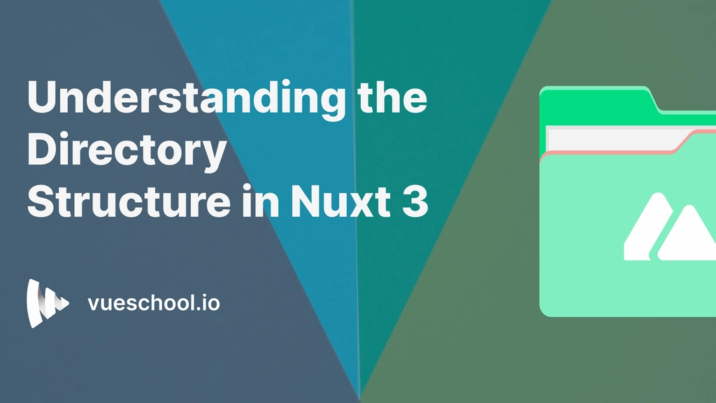 Understanding The Directory Structure In Nuxt 3 Vue School Articles
