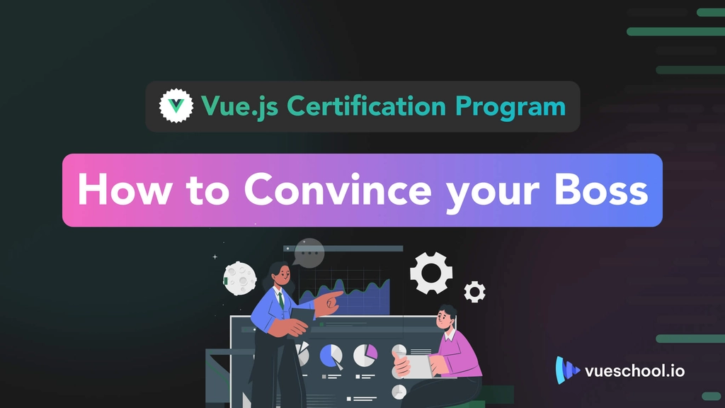 How to convince your boss to get you Vue.js Certified - Vue School ...