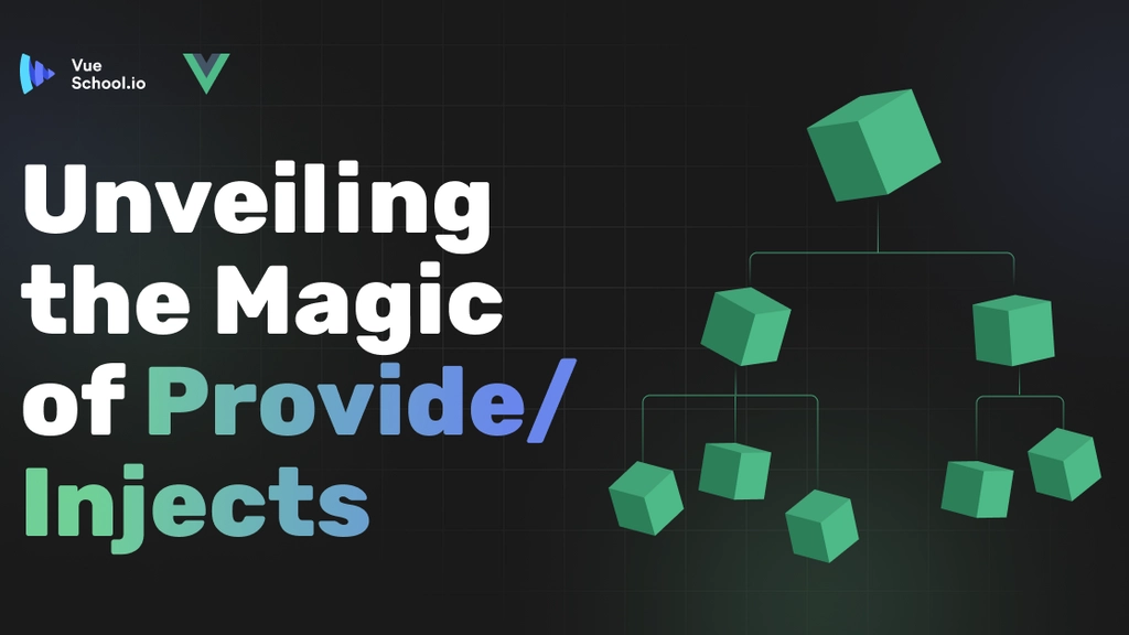 Unveiling The Magic Of Provideinject With Vuejs Vue School Articles
