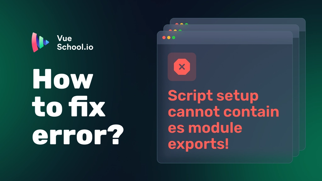How To Fix Script Setup Cannot Contain Es Module Exports Error Vue School Articles