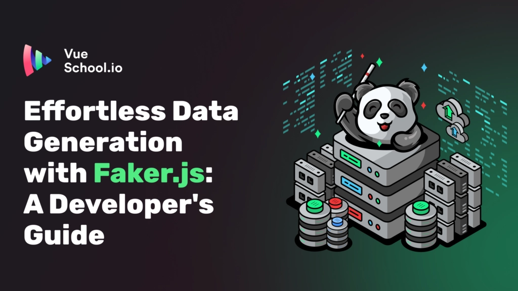 Effortless Data Generation with Faker.js: A Developer's Guide - Vue School Articles