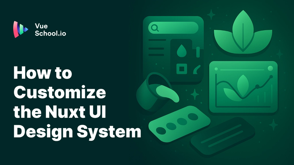 How to Customize the Nuxt UI Design System - Vue School Articles