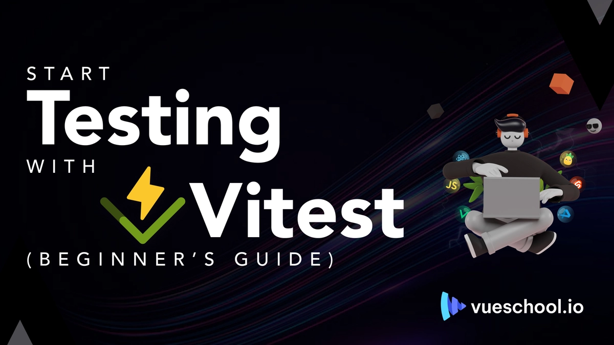 Getting Started with Vitest for Vue.js and Vite Testing - Vue School ...