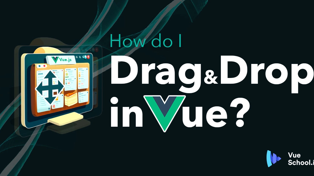 How Do I Drag and Drop in Vue? - Vue School Articles