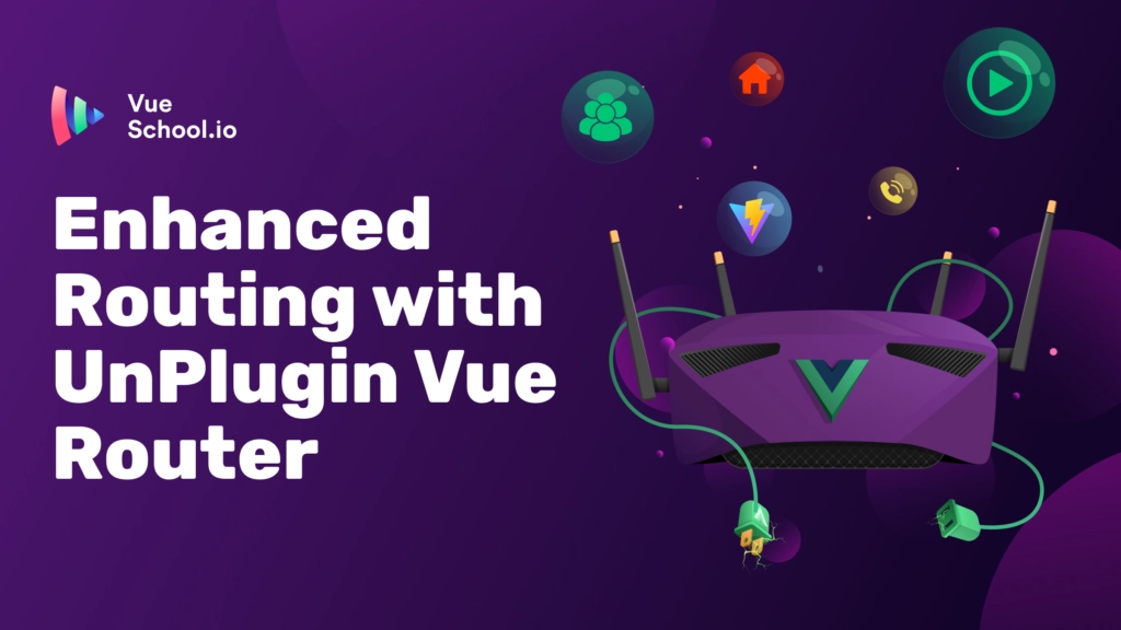 Enhanced Routing with UnPlugin Vue Router - Vue School Articles - Vue School
