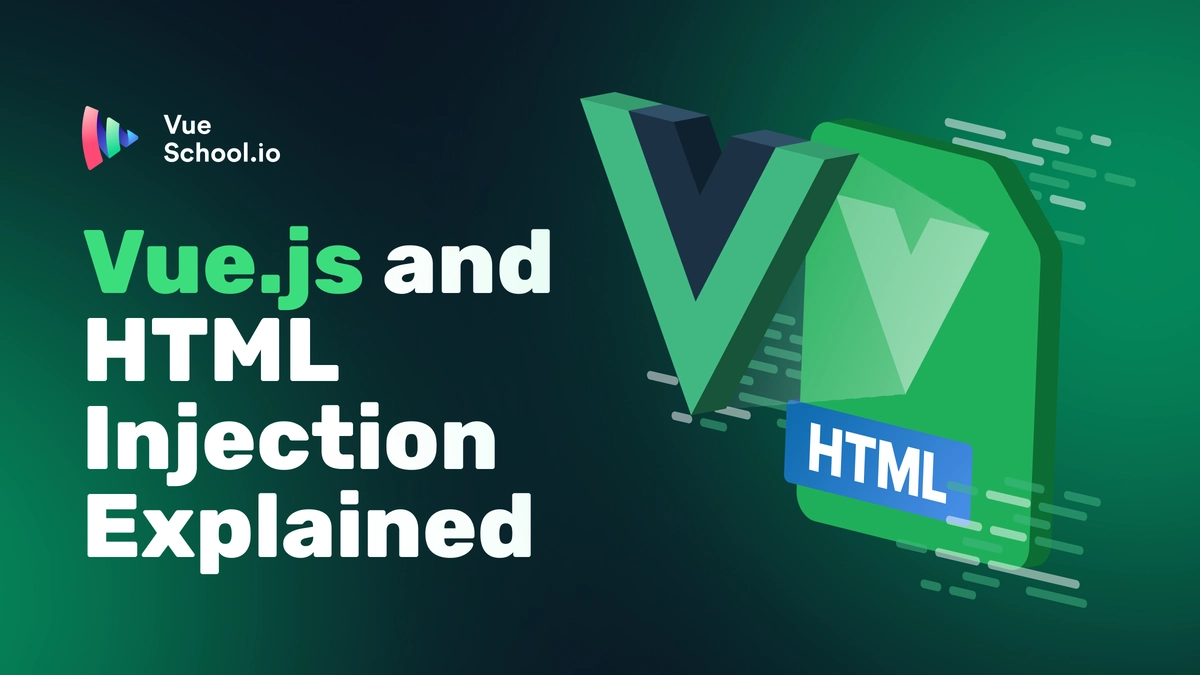 Vue.js and HTML Injection Explained - Vue School Articles