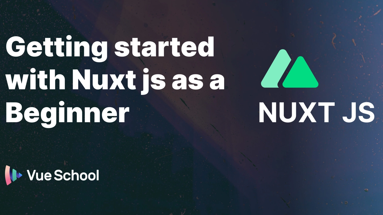Getting Started With Nuxt Js As A Beginner Vue School Articles