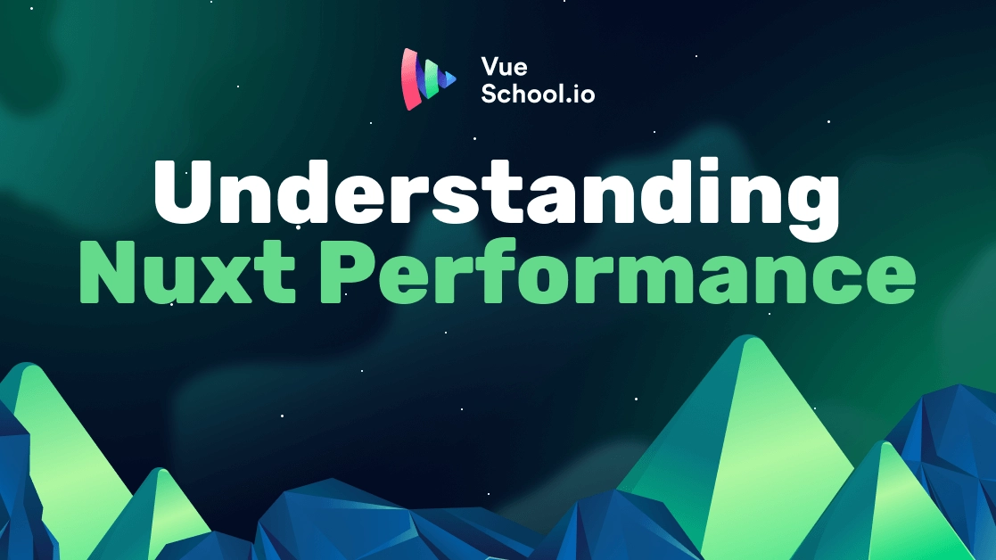 Understanding and Measuring Nuxt and Vue.js Performance - Vue School Articles