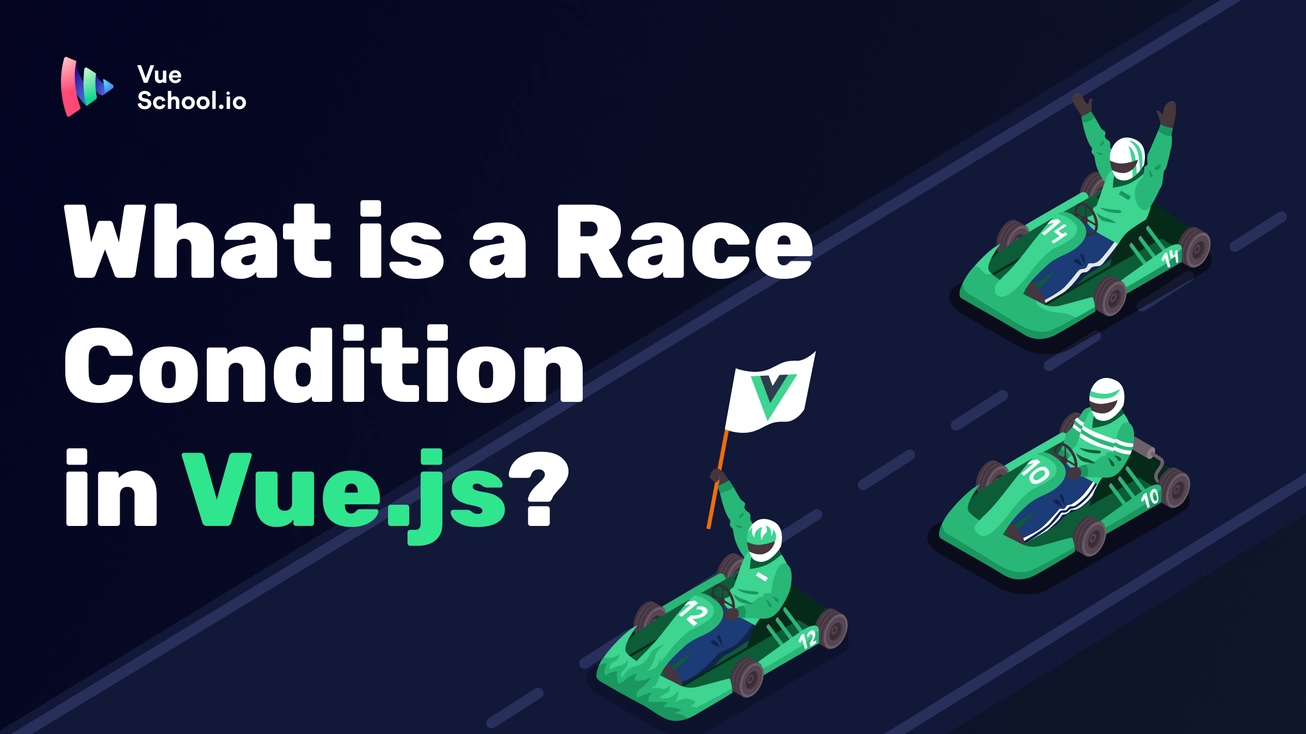What is a Race Condition in Vue.js? - Vue School Articles