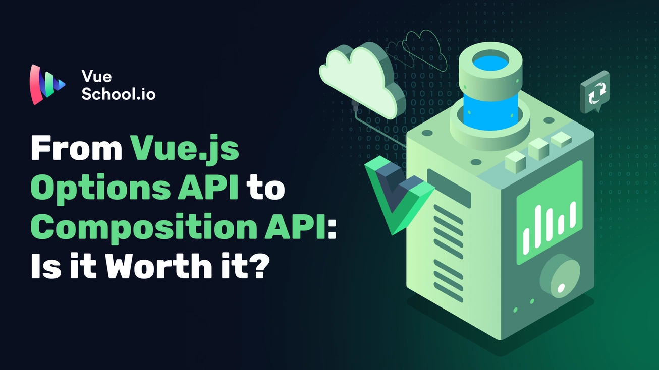 From Vue.js Options API to Composition API: Is it Worth it? - Vue ...
