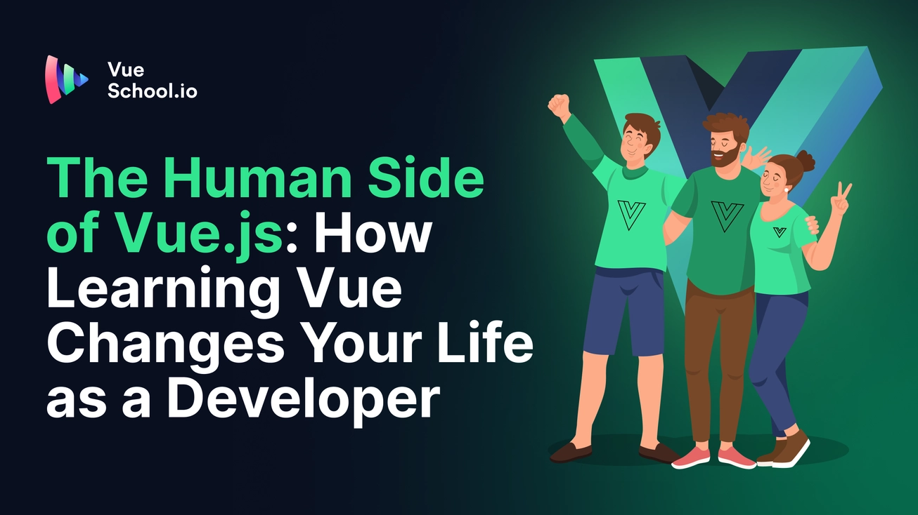 The Human Side of Vue.js: How Learning Vue Changes Your Life as a Developer - Vue School ...