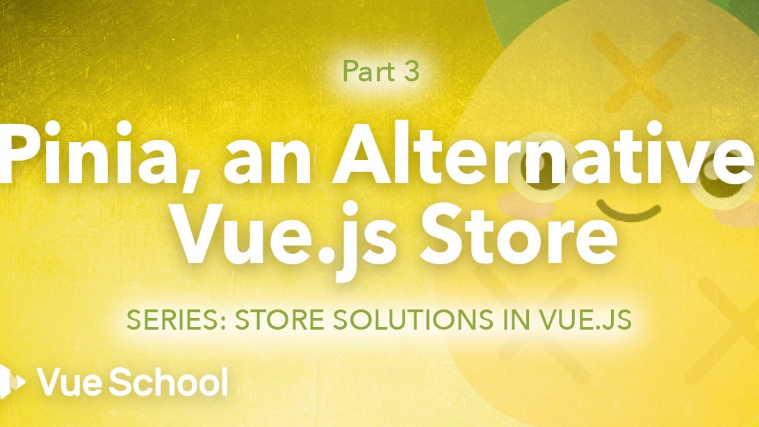 Pinia, an Alternative Vue.js Store - Vue School Articles Pinia, an Alternative Vue.js Store - Vue School Articles