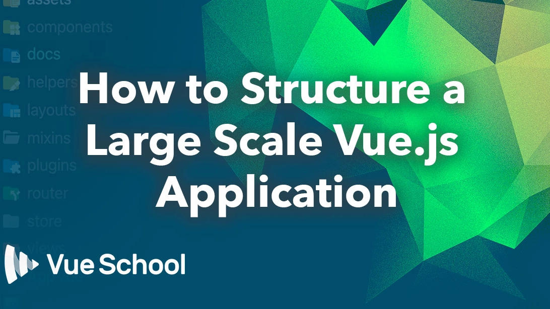 How to Structure a Large Scale Vue.js Application - Vue School Articles