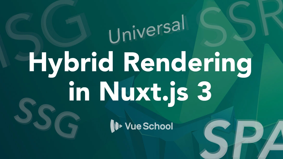 Nuxt Rendering Modes and Hybrid Rendering - Vue School Articles