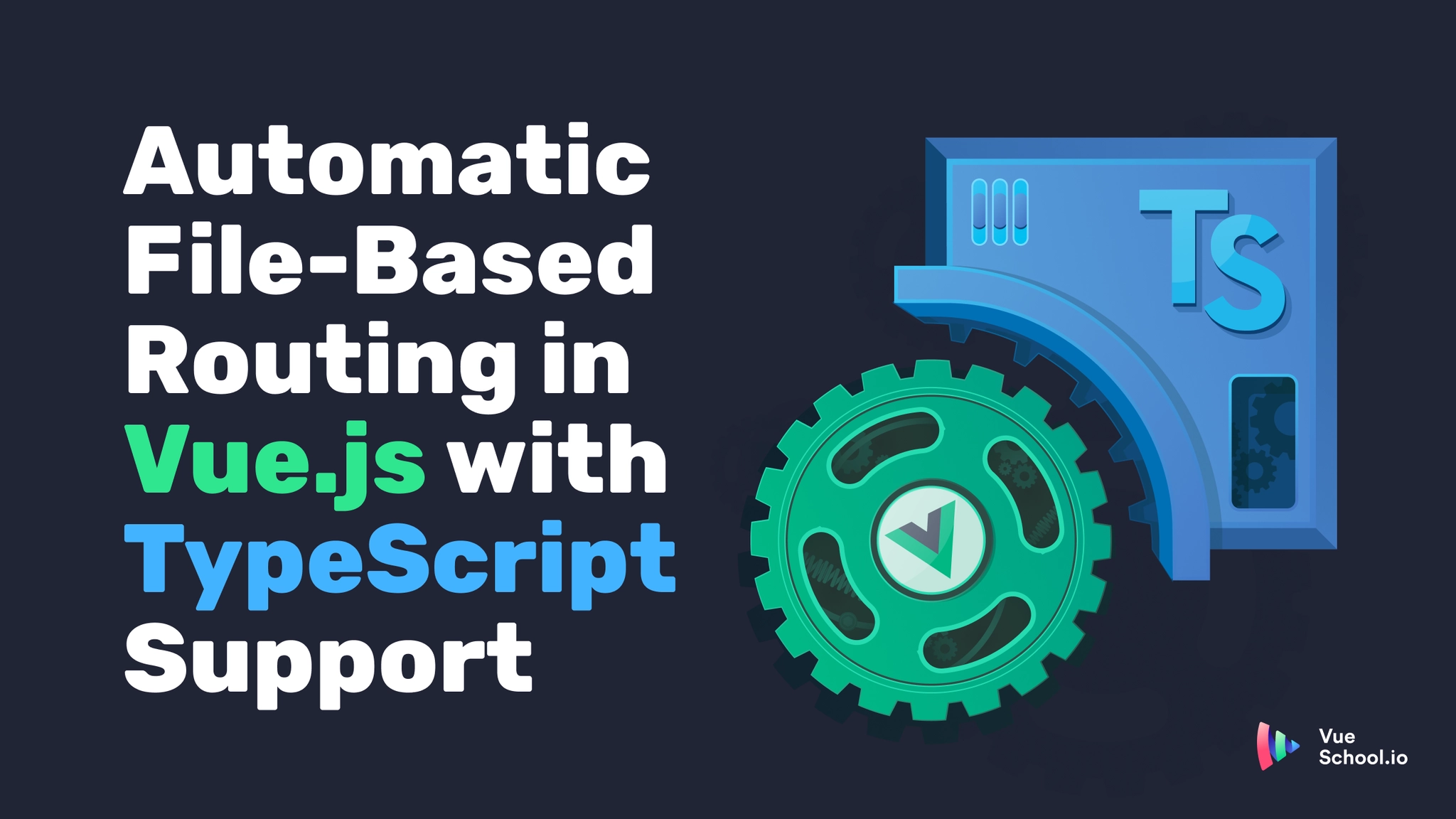 Automatic File-Based Routing in Vue.js with TypeScript Support - Vue School Articles