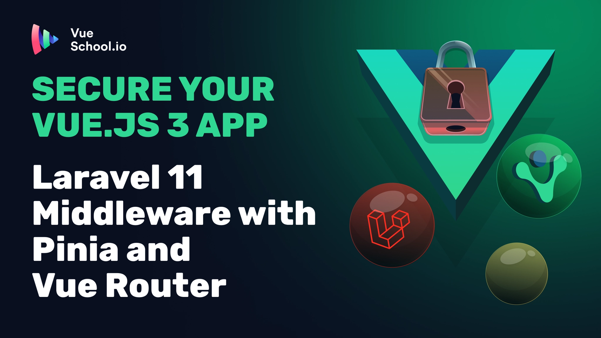Secure Vue Apps with Laravel 11 Middleware, Pinia & Vue Router - Vue School Articles