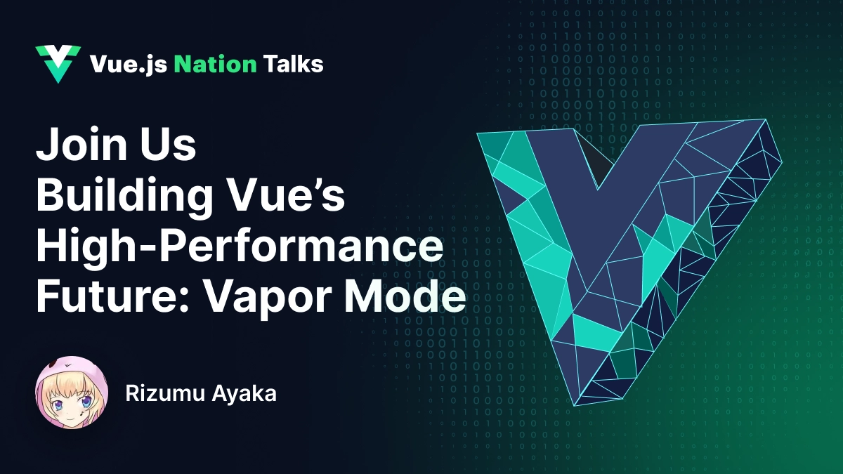 Building Vue’s High-Performance Future: Vapor Mode - Insights from Rizumu Ayaka’s Vue.js Nation ...