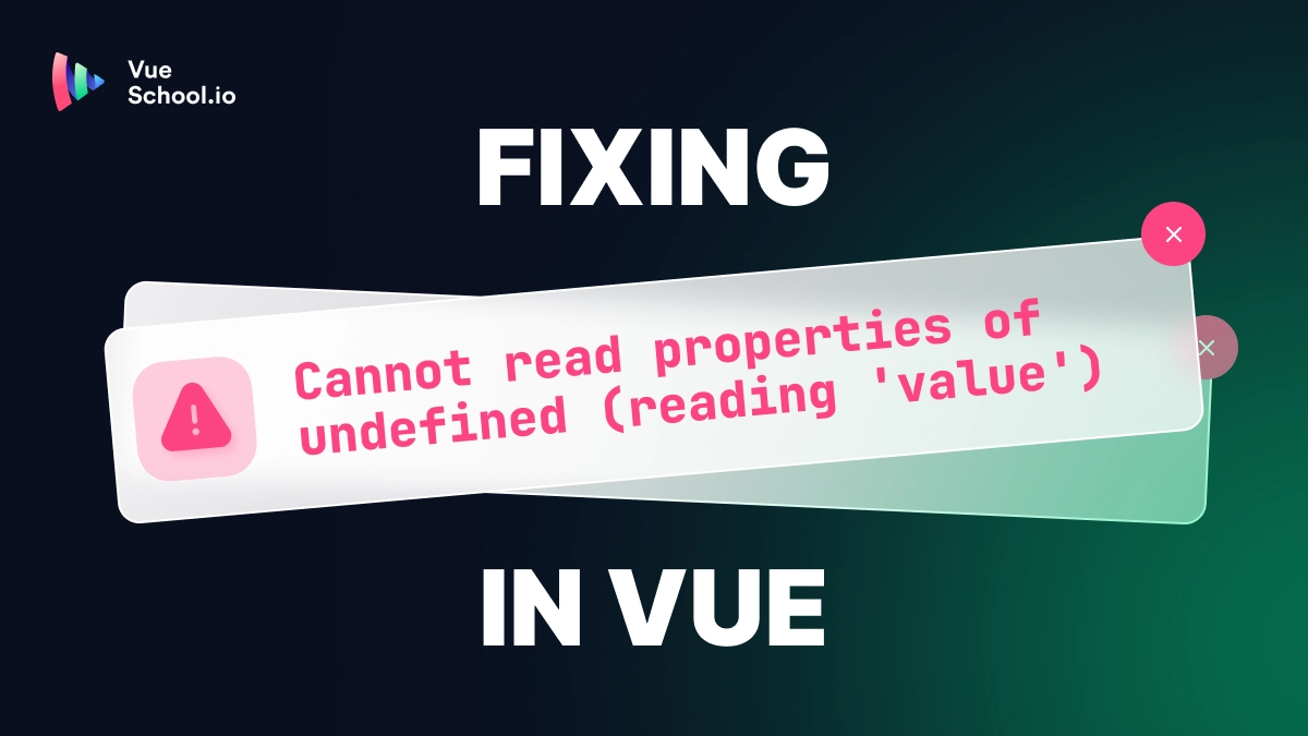 Fixing “Cannot read properties of undefined (reading 'value')” in Vue - Vue School Articles