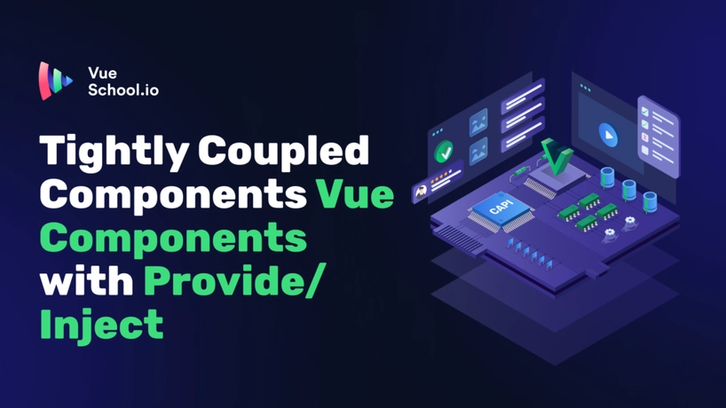 Tightly Coupled Components Vue Components with Provide/Inject - Vue School Articles