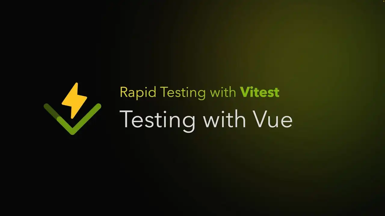 Testing with Vue - A Vue.js Lesson From our Vue.js Course: Rapid... Testing with Vue - A Vue.js Lesson From our Vue.js Course: Rapid...
