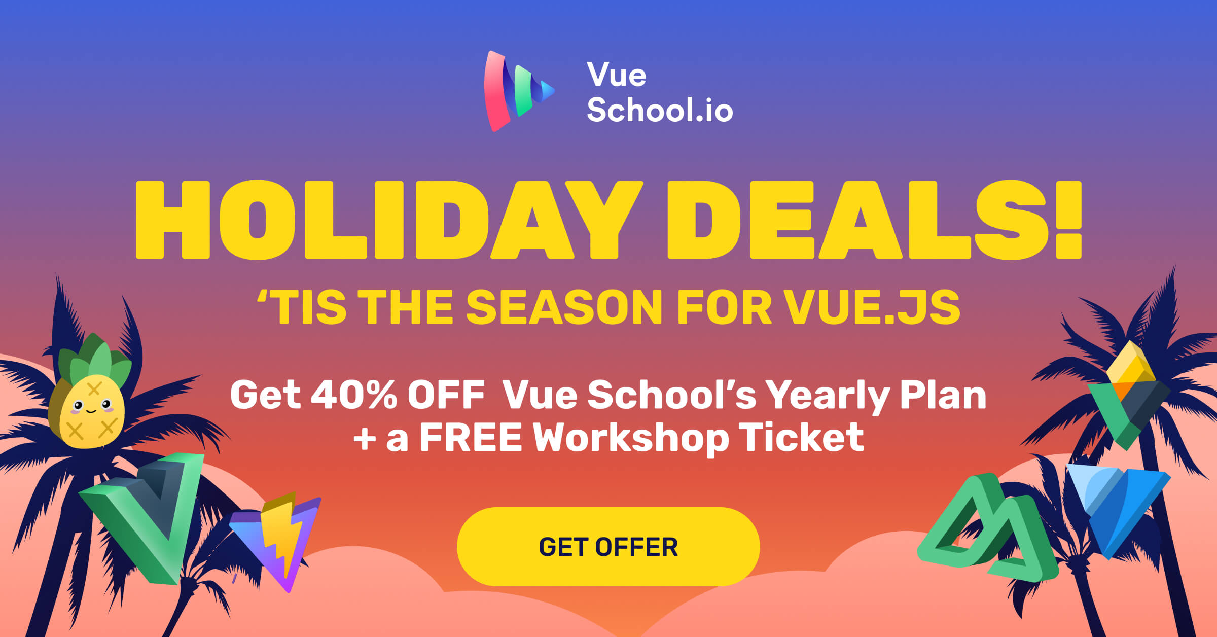 Get up to 40% off on Vue School Plans + a FREE Workshop Ticket